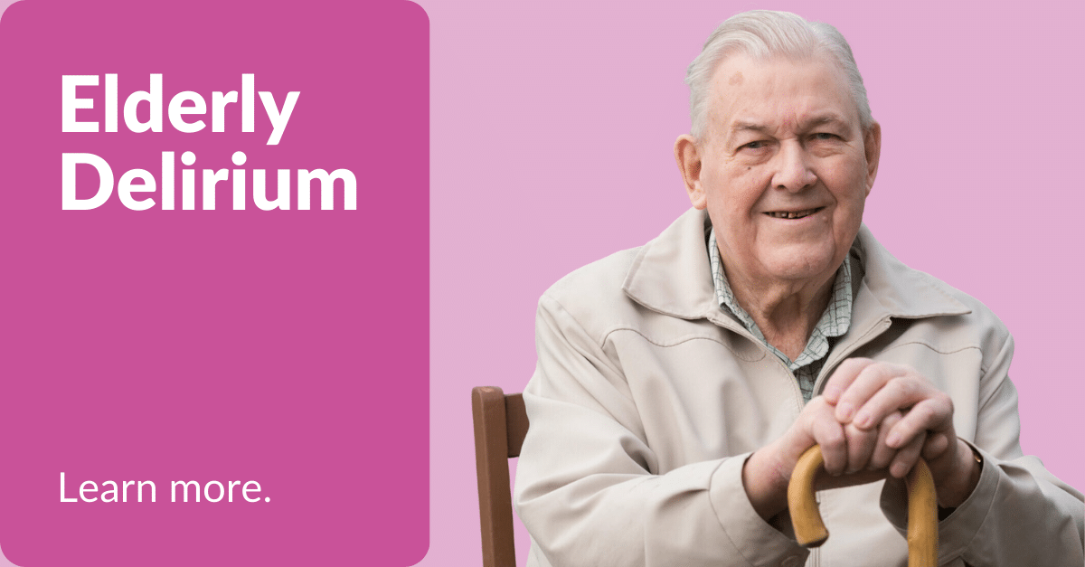 Elderly delirium: possible causes & treatments | Alina Homecare